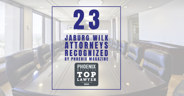 23 Jaburg Wilk Attorneys Named as 2022 Top Lawyer by Phoenix Magazine ...