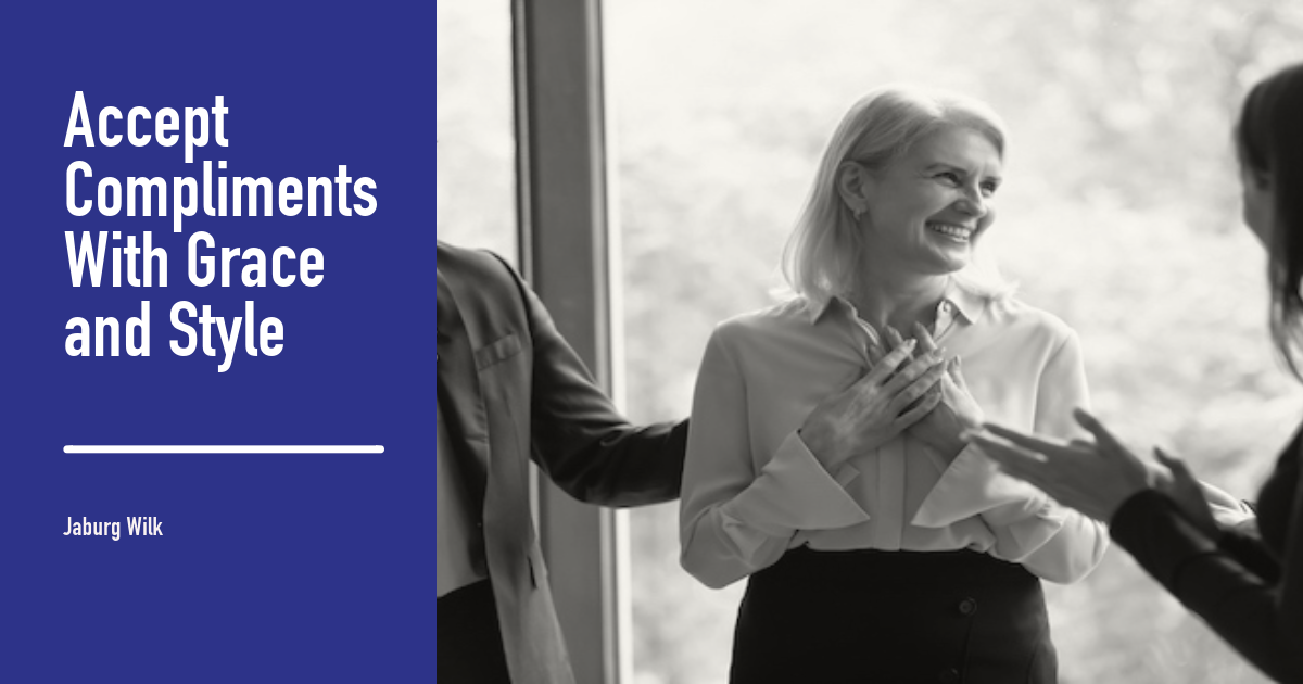 Accept Compliments With Grace and Style - Jaburg Wilk