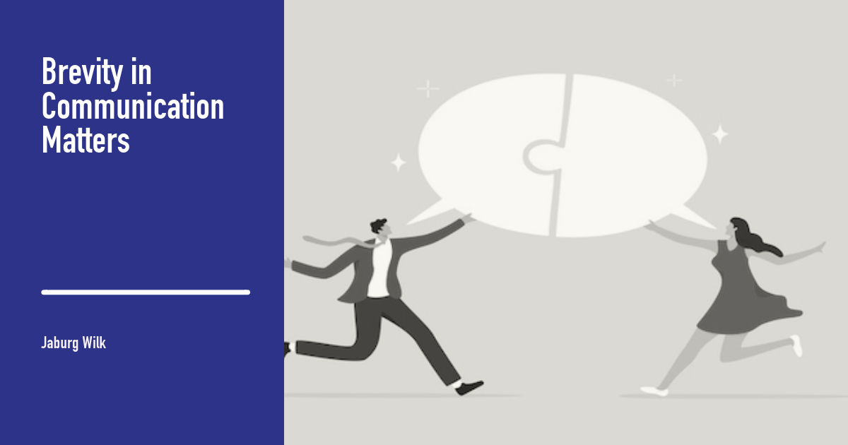Brevity in Communication Matters - Jaburg Wilk