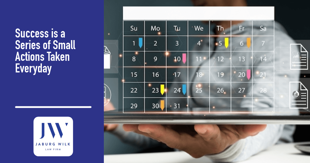 Success is a Series of Small Actions Taken Everyday - Jaburg Wilk