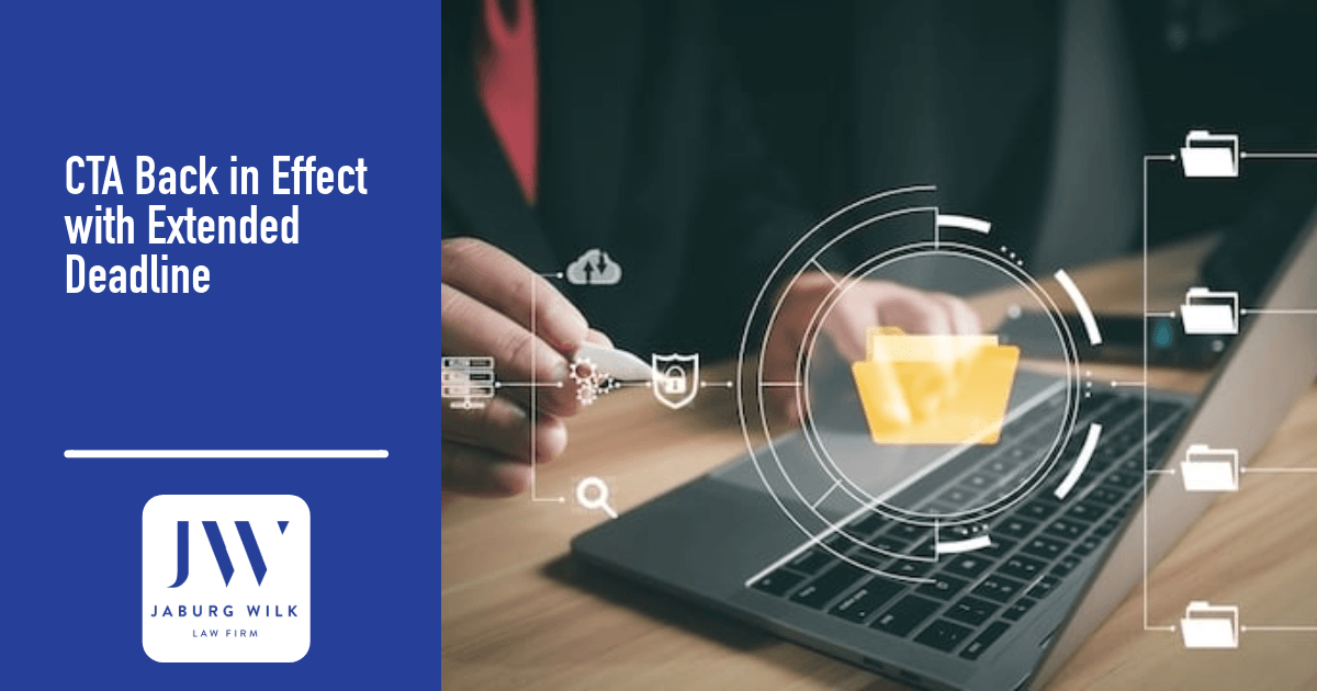 CTA Back in Effect with Extended Deadline - Jaburg Wilk