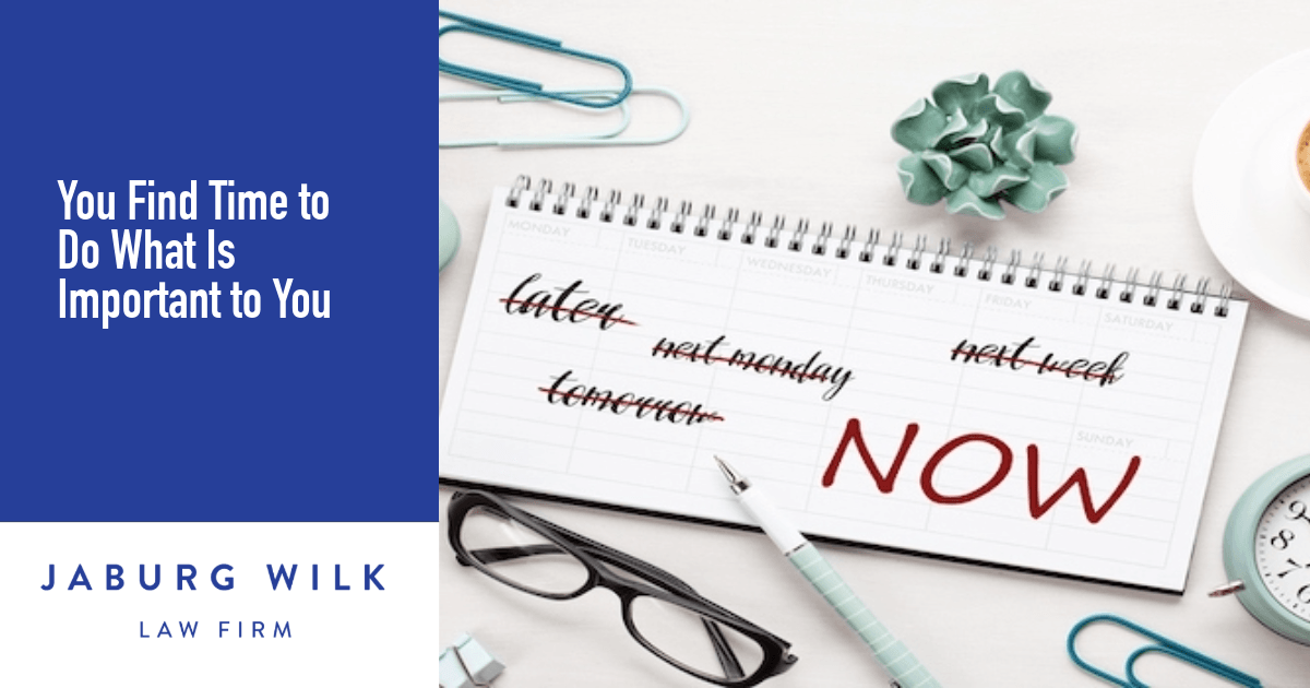 You Find Time to Do What Is Important to You - Jaburg Wilk