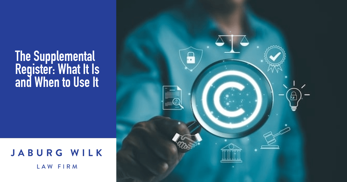 The Supplemental Register: What It Is and When to Use It - Jaburg Wilk